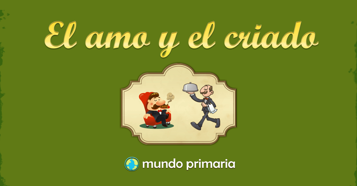 El amo y el criado - Mundo Primaria