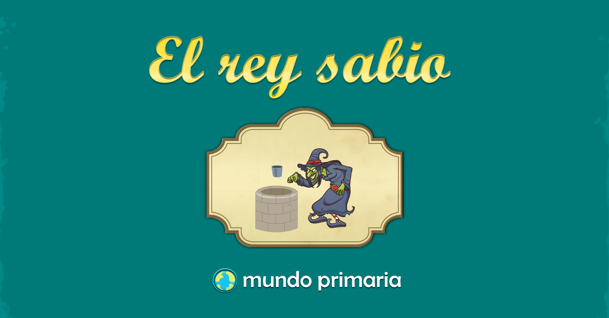 El rey sabio - Mundo Primaria