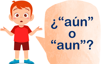 Aún o Aun Ejemplos de cómo escribir “aun” correctamente