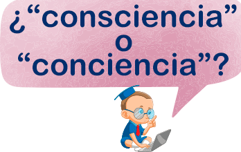 II Conciencia o consciencia II Cuando usar cada una