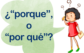⊛ Porque o Por qué [junto o separado – con tilde o sin tilde]